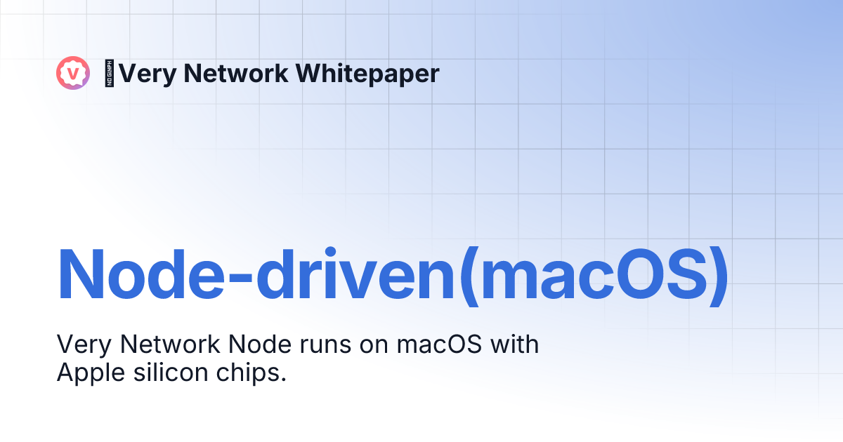 Node-driven(macOS) | Very Network Whitepaper